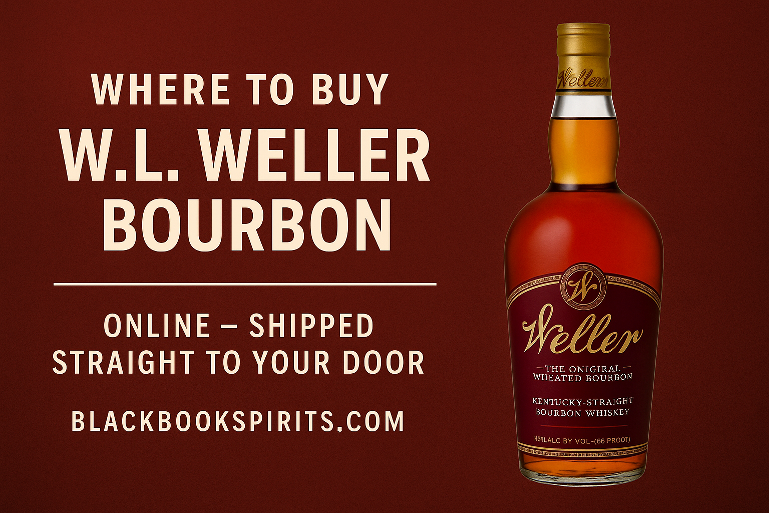 Where to Buy W.L Weller Bourbon Online — Shipped Straight to Your Door ...